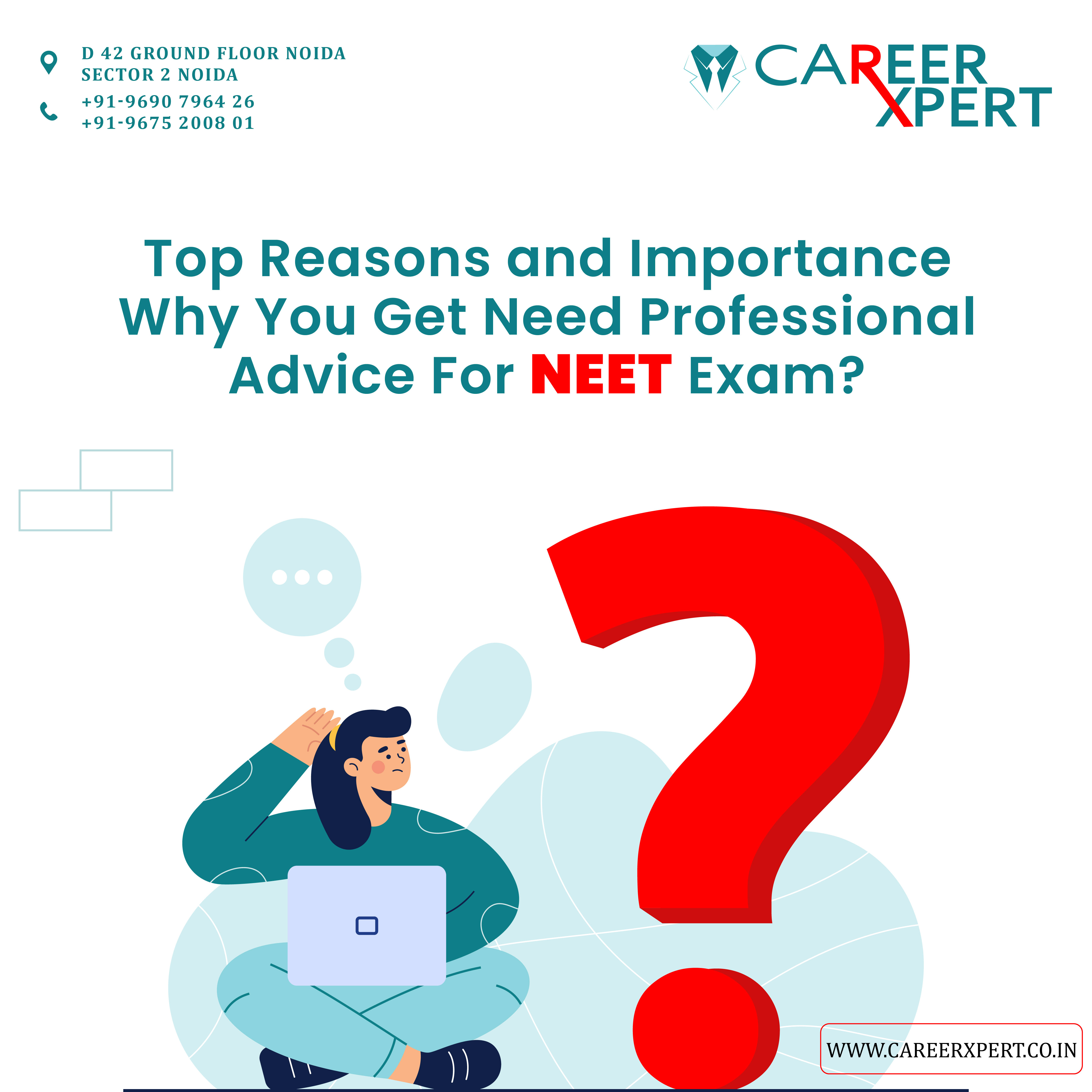 Top Reason Why You get Professional Advisor for NEET Exam- CareerXpert